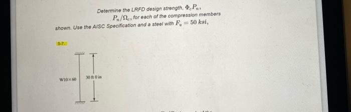 Solved Determine the LRFD design strength, ΦcPn, Pn/Ωc, for | Chegg.com