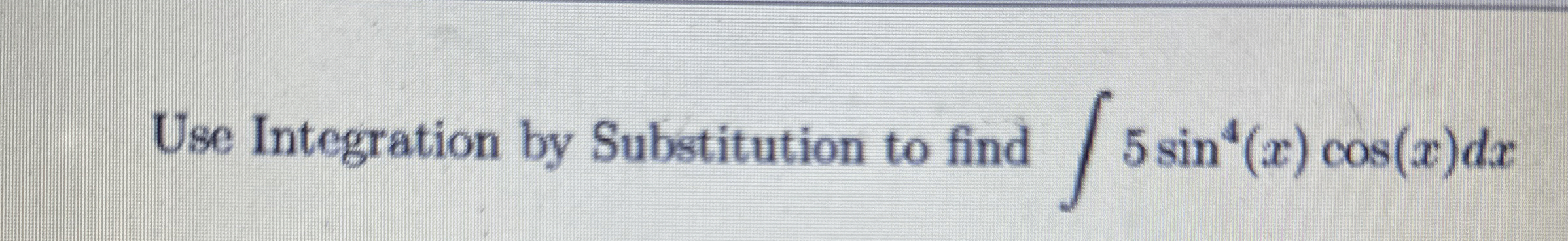 Solved Use Integration by Substitution to find | Chegg.com