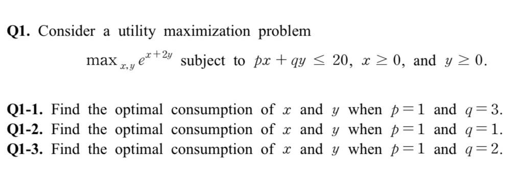 Solved Q1. ﻿Consider a utility maximization problem | Chegg.com