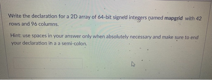 Solved Write the declaration for a 2D array of 64-bit signed | Chegg.com