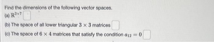 Solved Find the dimensions of the following vector spaces. | Chegg.com