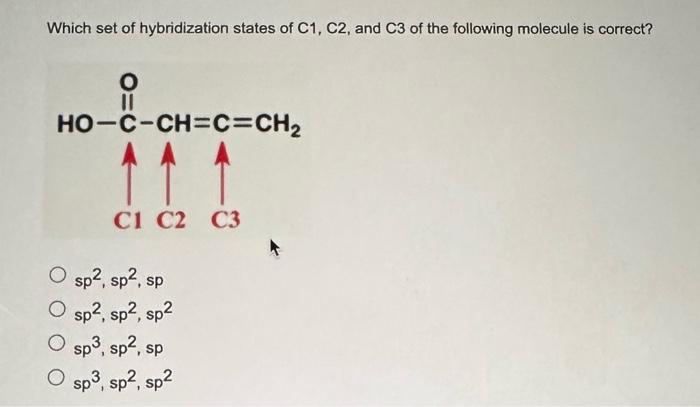 Which set of hybridization states of C1,C2, and C3 of | Chegg.com