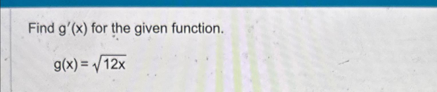 Solved Find g'(x) ﻿for the given function.g(x)=12x2 | Chegg.com