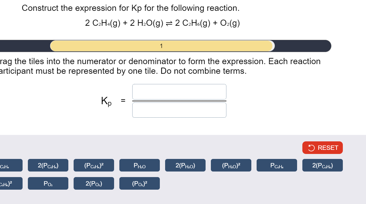 Solved 2C2H4(g)+2H2O(g)⇌2C2H6(g)+O2(g)rag the tiles into the | Chegg.com