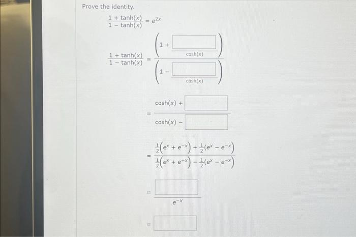 Solved Prove the identity. 1 + tanh(x) = ex 1 – tanh(x) 1 + | Chegg.com