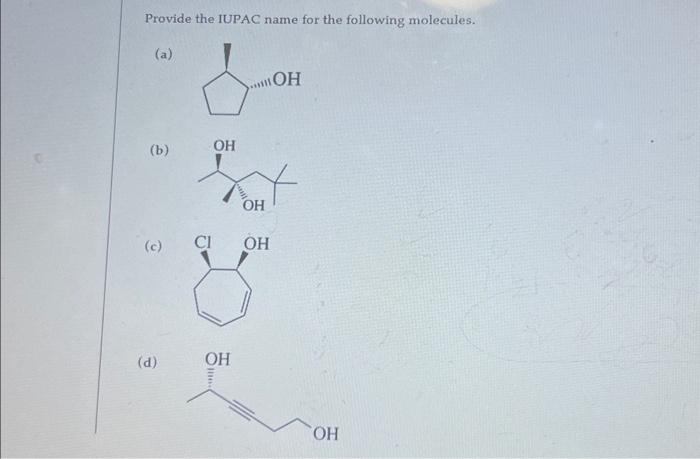 Solved Provide the IUPAC name for the following molecules. | Chegg.com