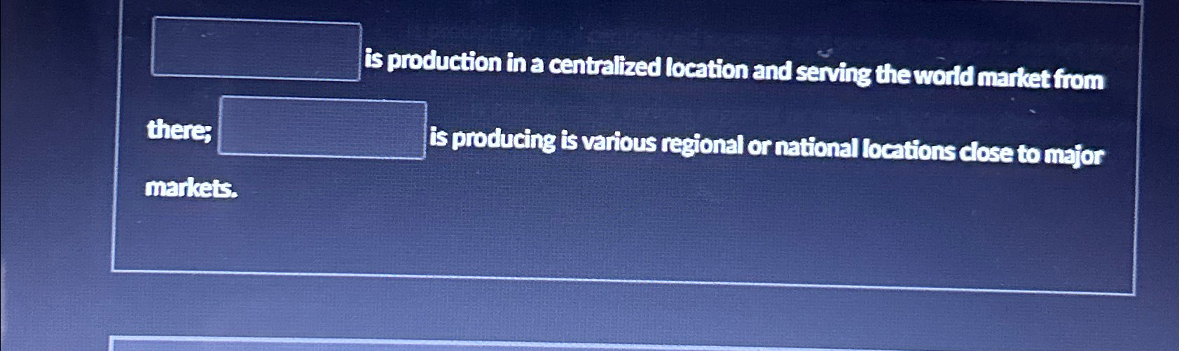 Solved is production in a centralized location and senving | Chegg.com