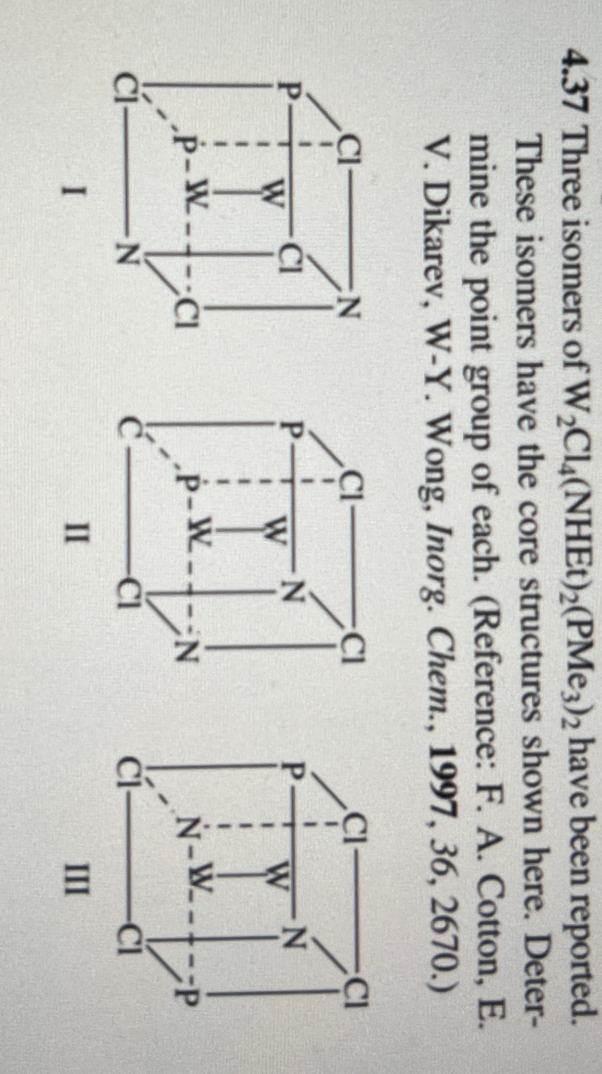 Solved 4.37 ﻿Three isomers of W2Cl4(NHEt)2(PMe3)2 ﻿have been | Chegg.com