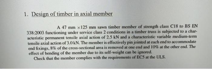Solved 1. Design of timber in axial member A 47 mm x125 mm | Chegg.com