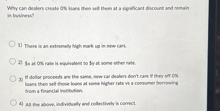 Solved Why can dealers create 0% loans then sell them at a | Chegg.com