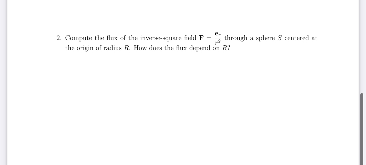 Solved Compute the flux of the inverse-square field F=err2 | Chegg.com