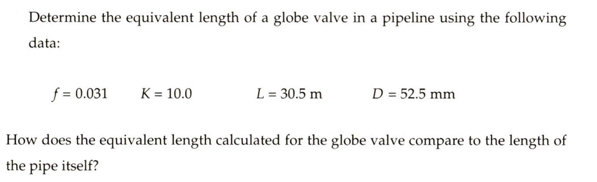 Solved Determine the equivalent length of a globe valve in a | Chegg.com
