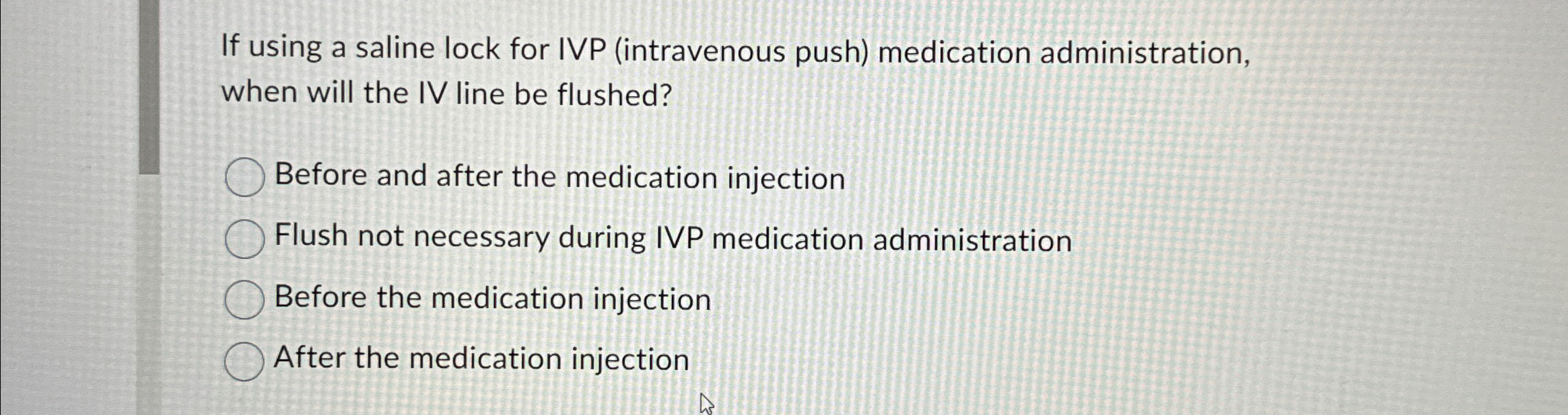 Solved If using a saline lock for IVP (intravenous push) | Chegg.com