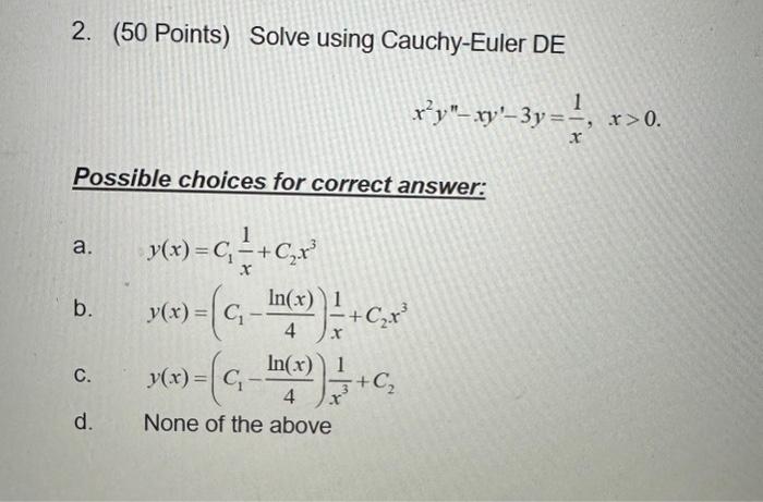 Solved 2. (50 Points) Solve using Cauchy-Euler DE | Chegg.com