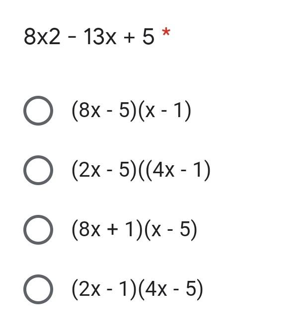 Solved 8x2 - 13x + 5* O (8x - 5)(x - 1) O (2x - 5)((4x - 1) | Chegg.com