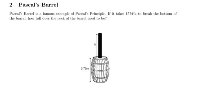 Solved 2 Pascal's Barrel Pascal's Barrel is a famous example | Chegg.com
