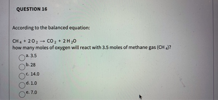 Solved QUESTION 16 According to the balanced equation: CH4 + | Chegg.com