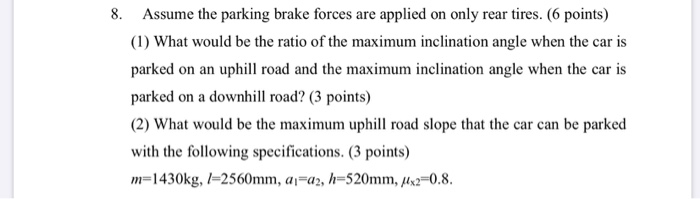Solved 8. Assume the parking brake forces are applied on | Chegg.com