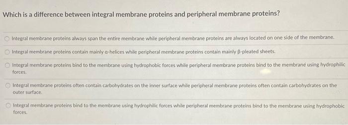 Solved Which is a difference between integral membrane | Chegg.com