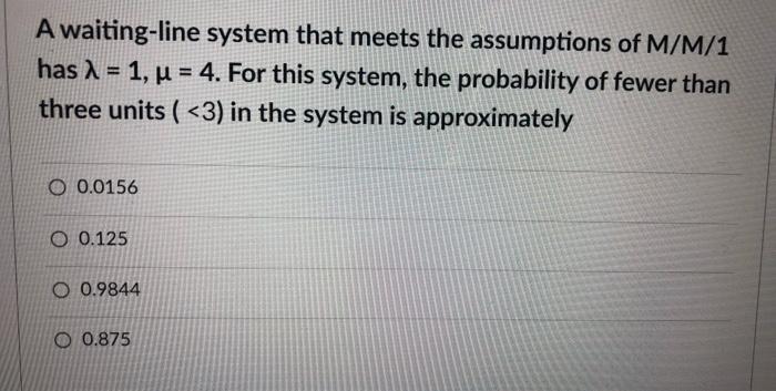 Solved A waiting-line system that meets the assumptions of | Chegg.com