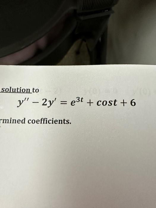Solved solution to y′′−2y′=e3t+cost+6 mined coefficients. | Chegg.com