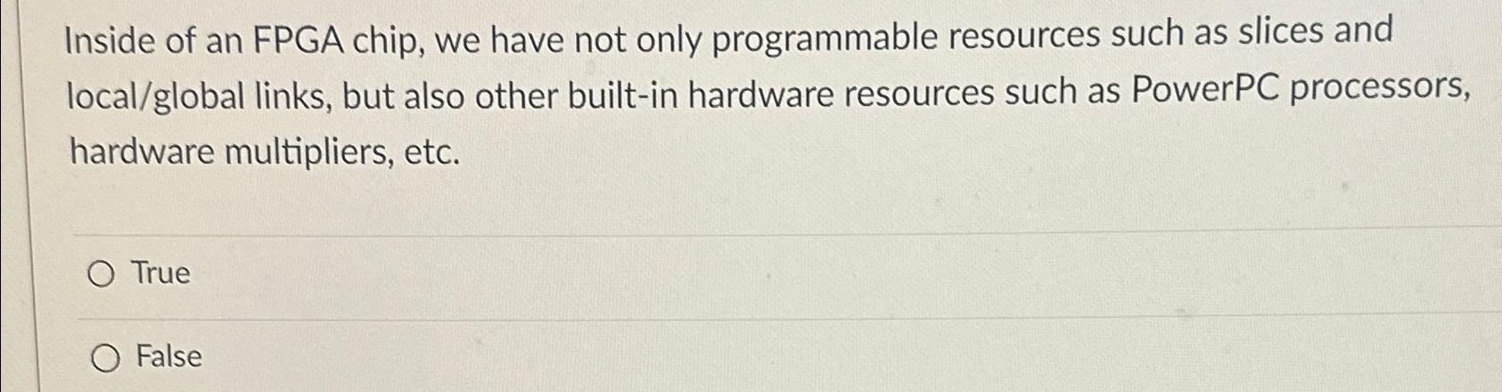 Solved Inside of an FPGA chip, we have not only programmable | Chegg.com