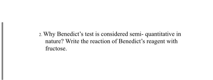 Solved 2. Why Benedict's test is considered semi- | Chegg.com