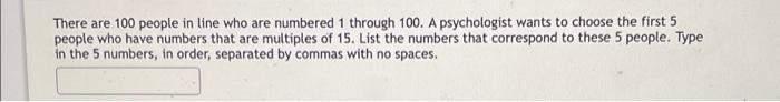 Solved There are 100 people in line who are numbered 1 | Chegg.com