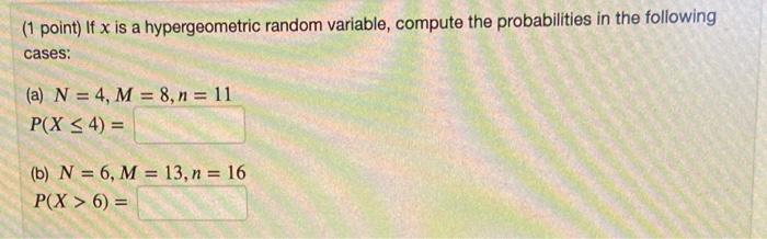 Solved (1 point) If x is a hypergeometric random variable, | Chegg.com