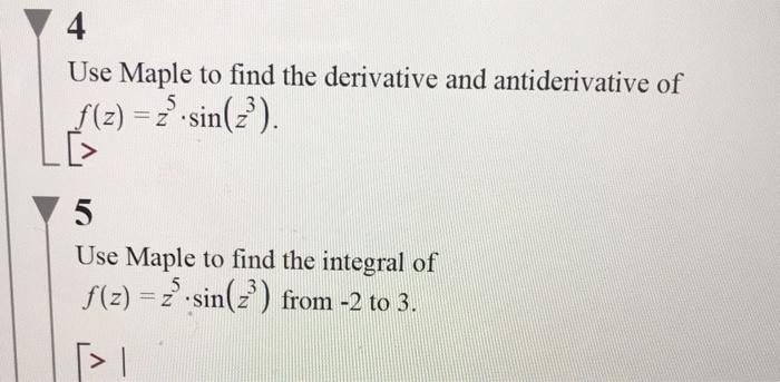 Solved Use Maple To Find The Derivative And Antiderivative 