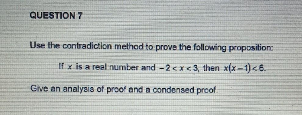 Solved QUESTION 7 Use the contradiction method to prove the | Chegg.com
