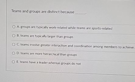 Solved Teams and groups are distinct becauseA. ﻿groups are | Chegg.com