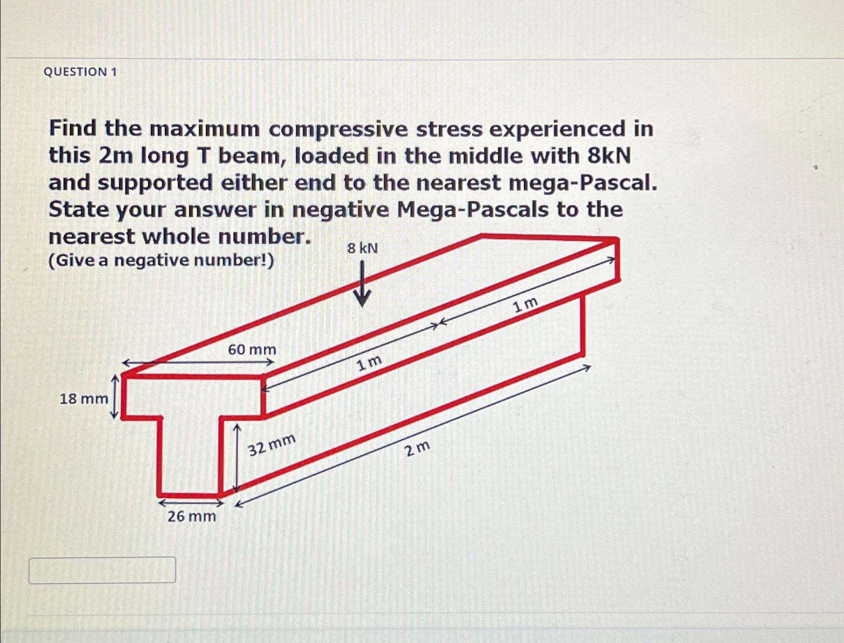 Solved QUESTION 1Find the maximum compressive stress | Chegg.com