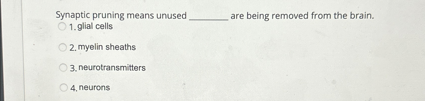 Solved Synaptic pruning means unused are being removed from | Chegg.com