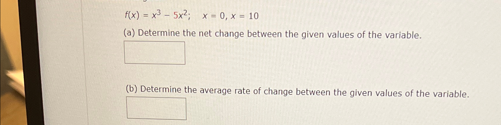 Solved f(x)=x3-5x2;,x=0,x=10(a) ﻿Determine the net change | Chegg.com