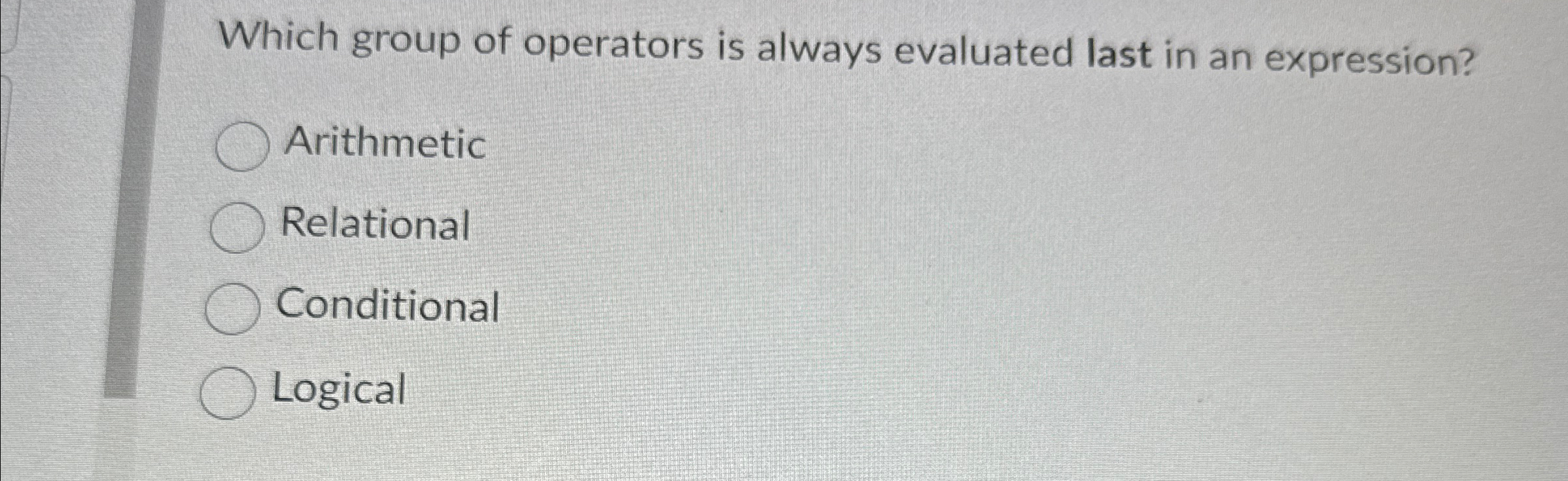 Solved Which group of operators is always evaluated last in | Chegg.com