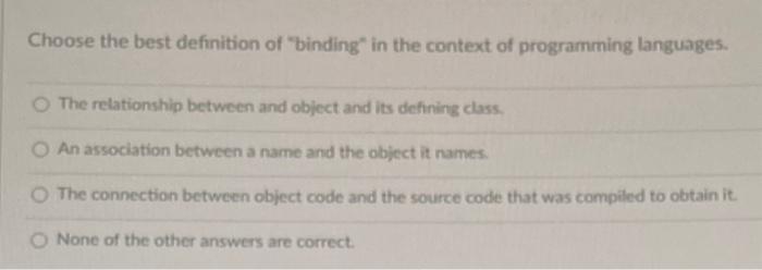 Solved Choose the best definition of "binding" in the | Chegg.com