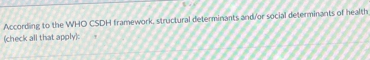 Solved According to the WHO CSDH framework, structural | Chegg.com