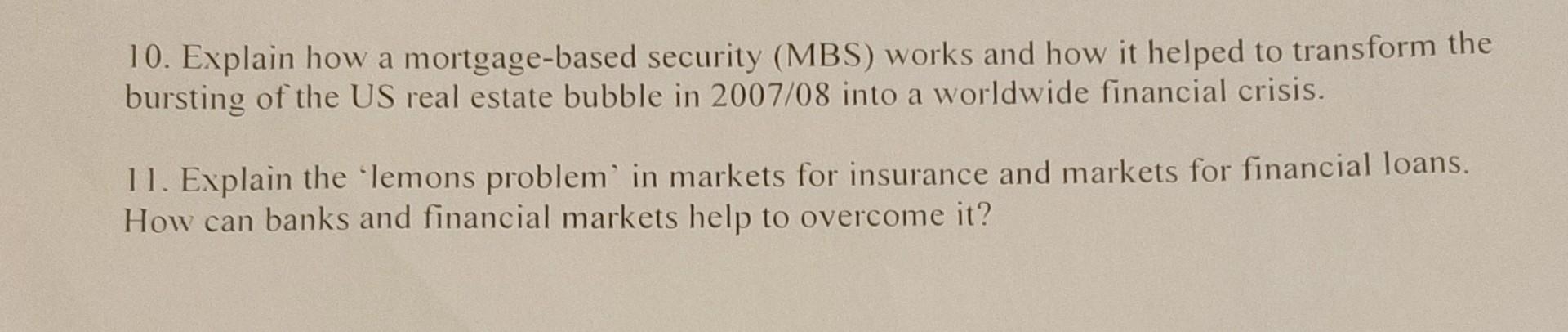 Solved 10. Explain how a mortgage-based security (MBS) works | Chegg.com