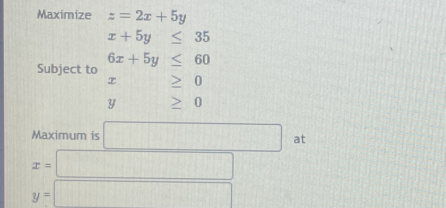 Solved Maximize z=2x+5yx+5y≤35 ﻿Subject | Chegg.com