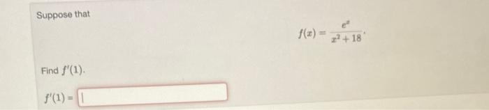 Solved Suppose that f(x)=x2+18e2 Find f′(1). f′(1)= | Chegg.com