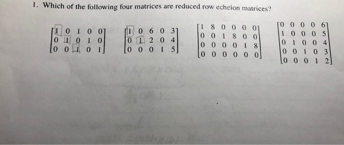 Solved 1. Which of the following four matrices are reduced | Chegg.com