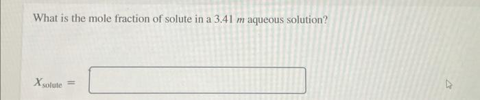 Solved What is the mole fraction of solute in a 3.41 m | Chegg.com