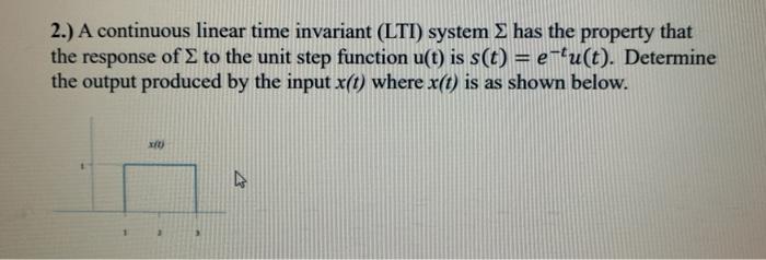Solved 2.) A continuous linear time invariant (LTI) system | Chegg.com