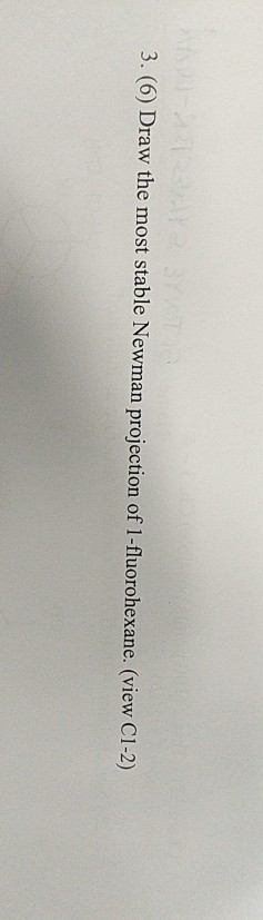 Solved 3. (6) Draw the most stable Newman projection of | Chegg.com