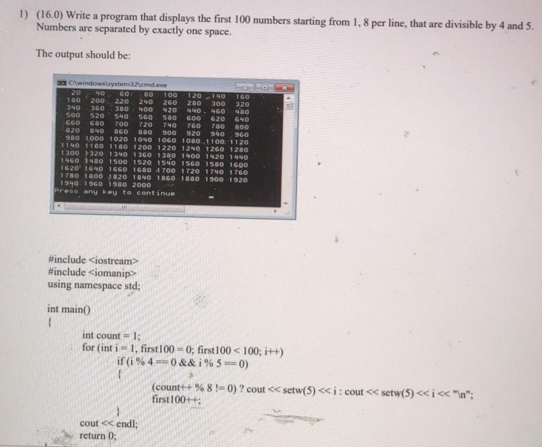 Solved 1) (16.0) Write a program that displays the first 100 | Chegg.com