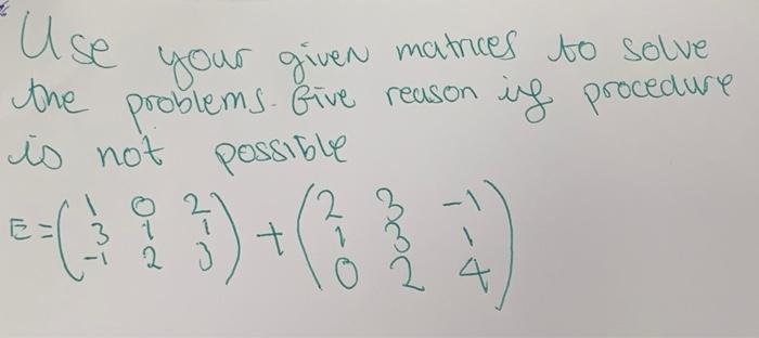 1. Use your given matrices to solve the problems. | Chegg.com