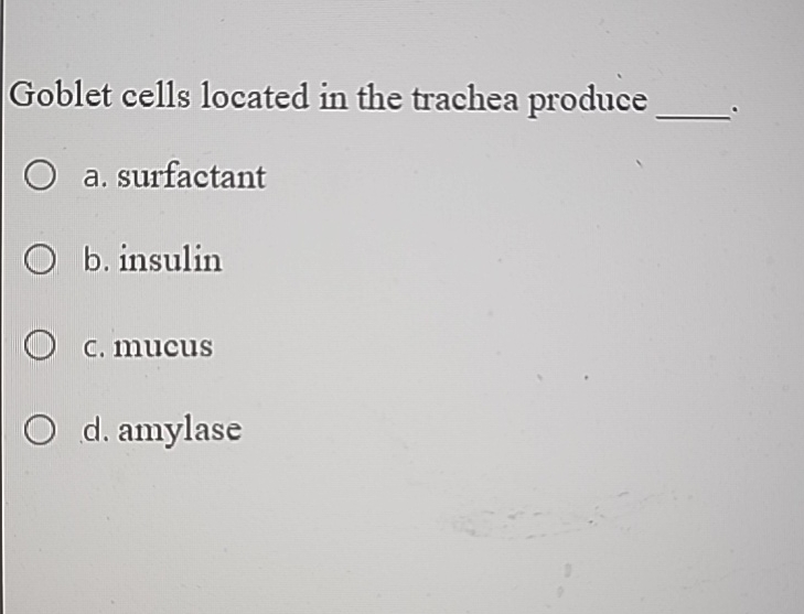 Solved Goblet cells located in the trachea produce q,a. | Chegg.com
