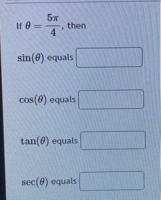 Solved If θ=45π, then sin(θ) equals cos(θ) equals tan(θ) | Chegg.com