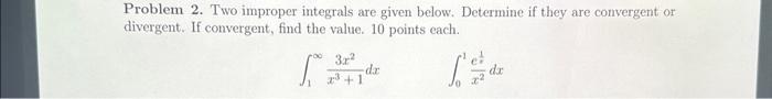 Solved Problem 2. Two improper integrals are given below. | Chegg.com
